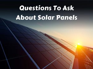 40 Important Questions To Ask About Solar Panels