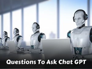 65 Best Questions To Ask Chat GPT